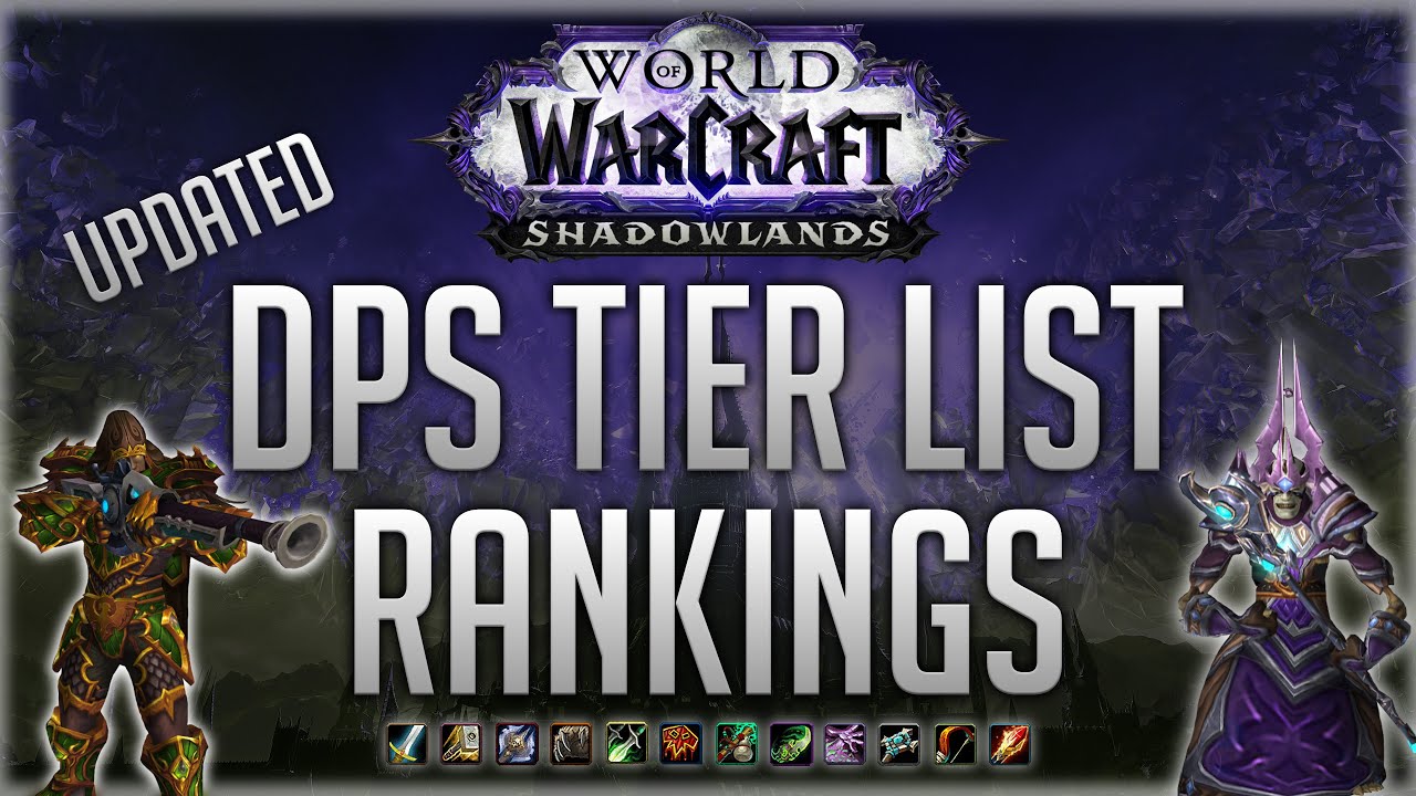 Shadowlands DPS Tier List Rankings - Updated - World of Warcraft videos
