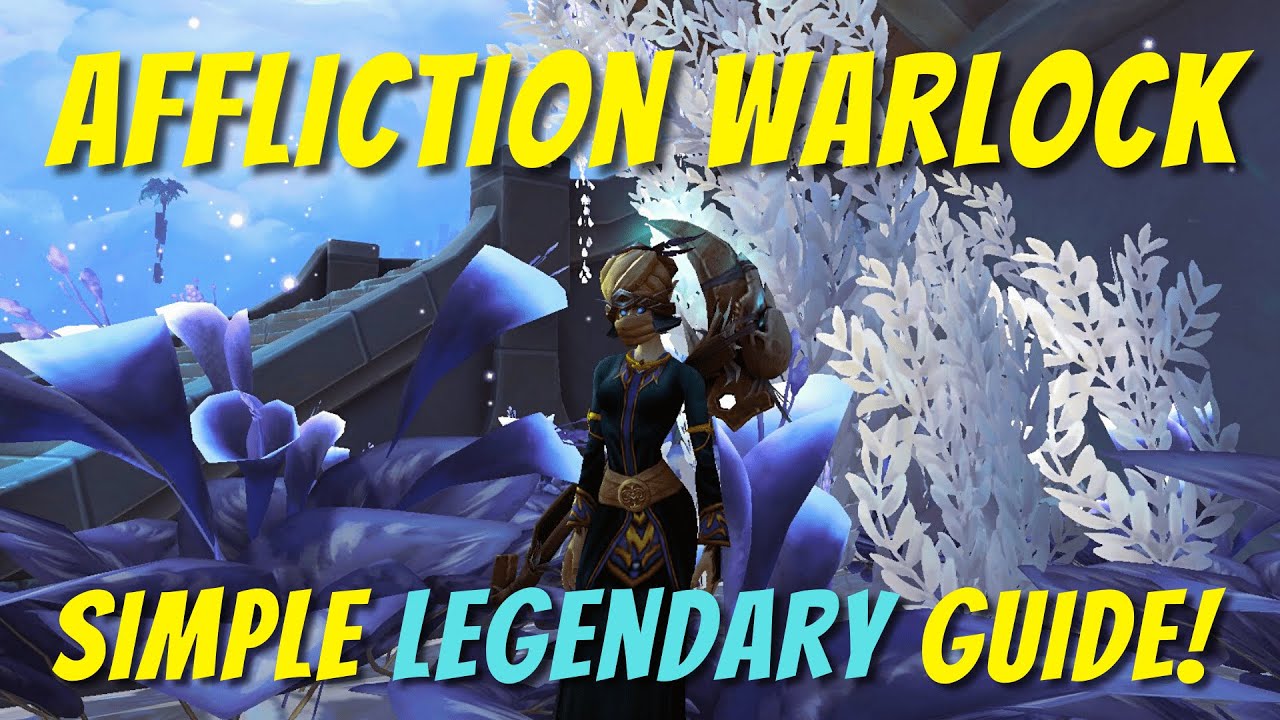 Affliction Warlock Legendary guide: Solo, Torghast, Raiding, Mythic+ ...
