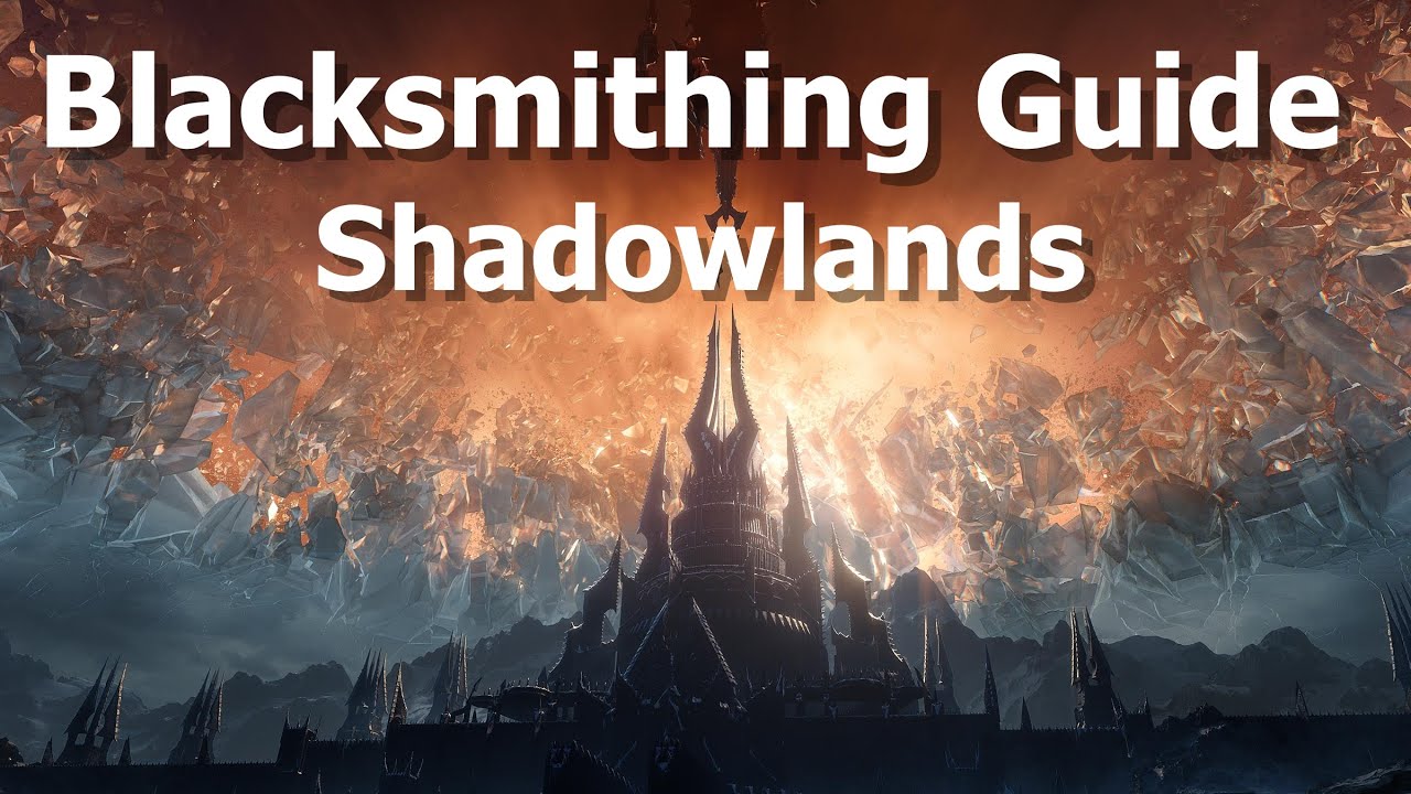 Blacksmithing Guide for WoW Shadowlands - World of Warcraft videos