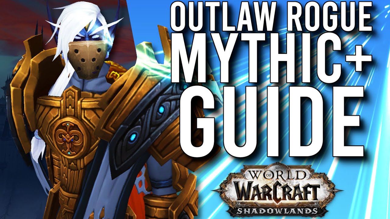 Shadowlands Patch 9.0 MYTHIC PLUS Outlaw Rogue PvE Guide! - WoW: Shadowlands 9.0 - World of ...