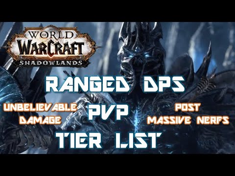 Shadowlands Ranged DPS PVP Tier List (AFTER MASSIVE NERFS) - World of ...