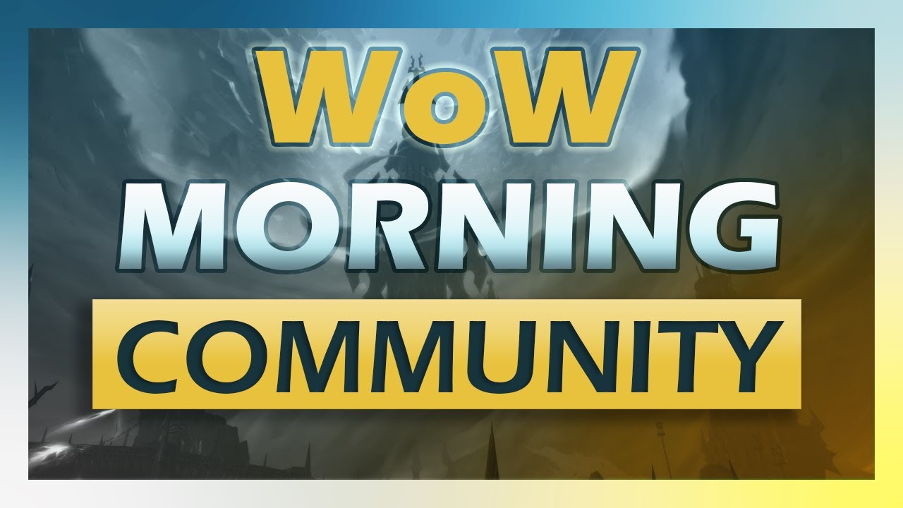 What is the WoW Shadowlands Morning Community? - World of Warcraft videos