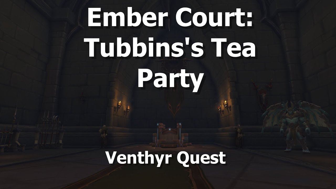 Ember Court: Tubbins's Tea Party Solo Gameplay-Venthyr Quest-WoW ...