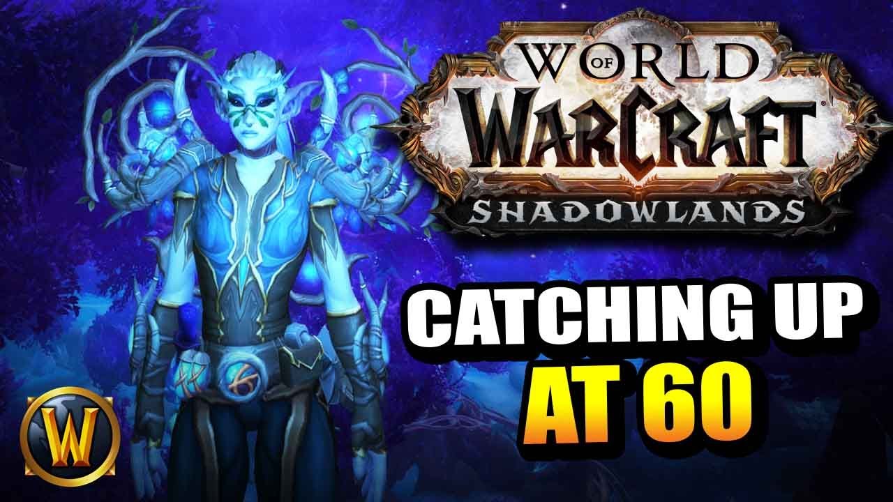 Fresh Level 60 - How is Catching Up on an Alt in Shadowlands?? - World ...