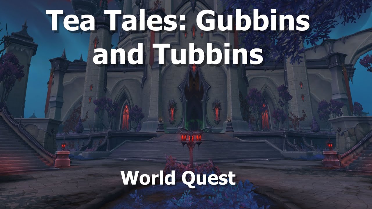 Tea Tales: Gubbins and Tubbins-World Quest-WoW Shadowlands - World of ...