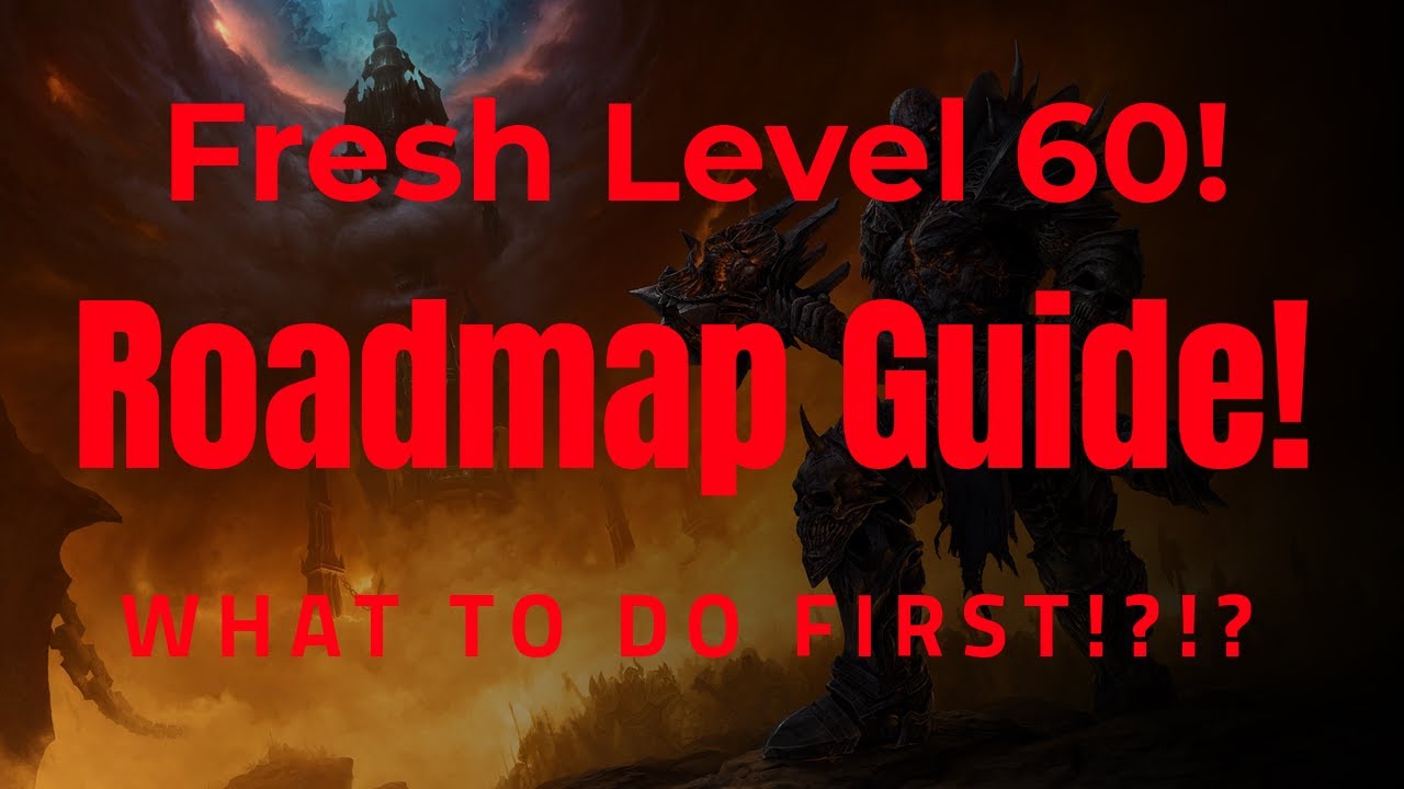 WoW: Shadowlands! Fresh Level 60 Roadmap Guide! What to do first ...
