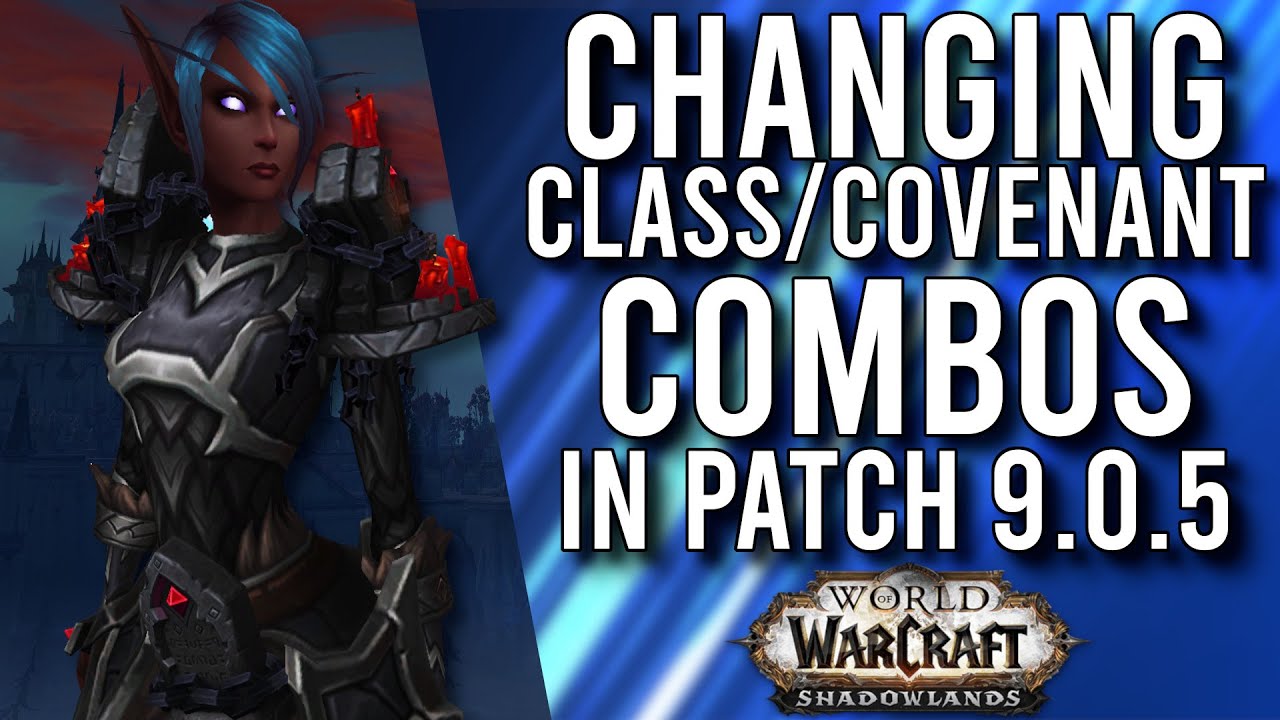 My Class/Covenant Combinations I Am Planning For In Patch 9.0.5 ...