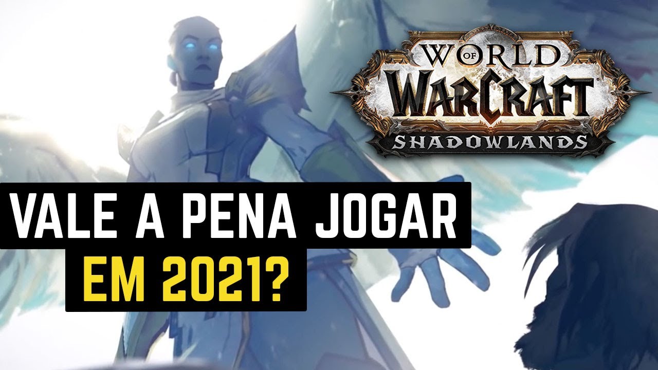 VALE a PENA JOGAR em 2021? - World of Warcraft Shadowlands - World of ...
