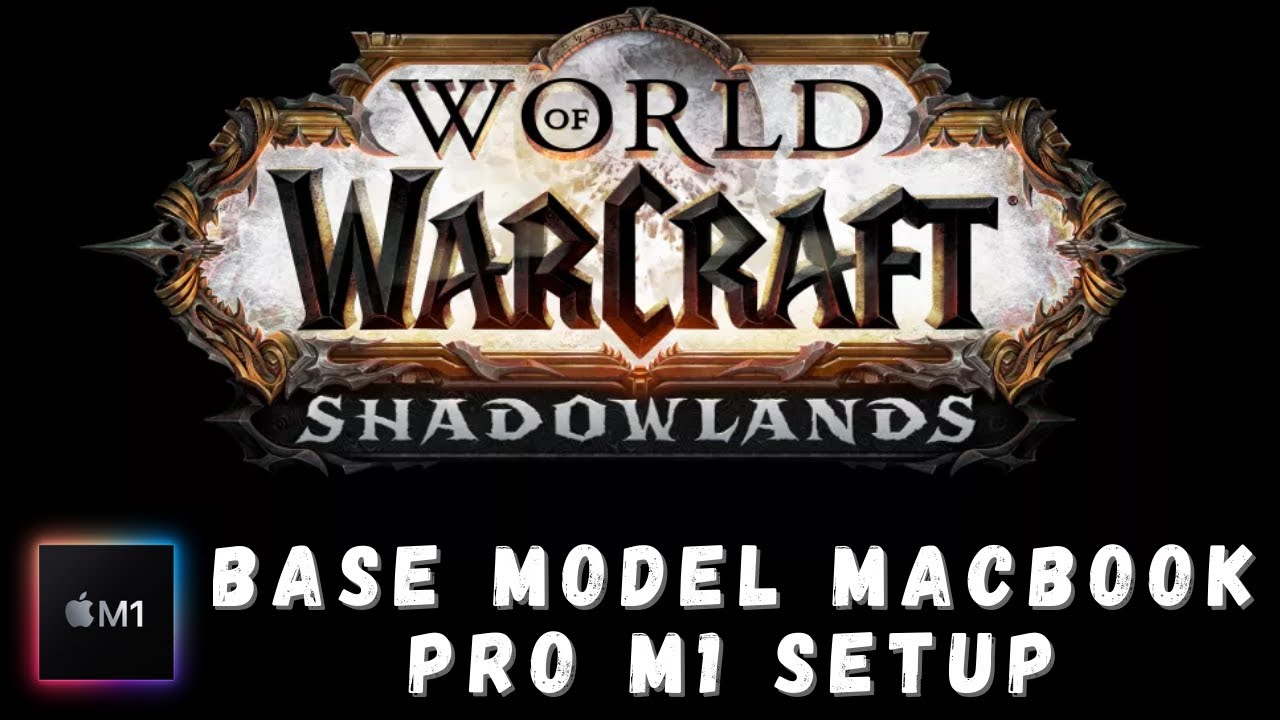 What's it Like World of Warcraft Shadowlands on a Base Model MacBook ...