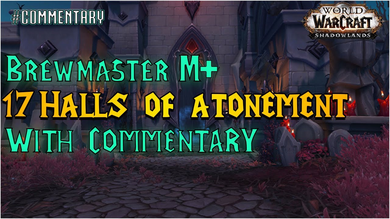 Brewmaster Monk Mythic + With Commentary - 17 Halls of Atonement - WoW ...