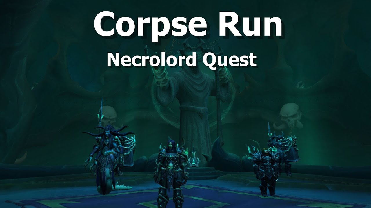 Corpse Run-Necrolord Quest-WoW Shadowlands - World of Warcraft videos