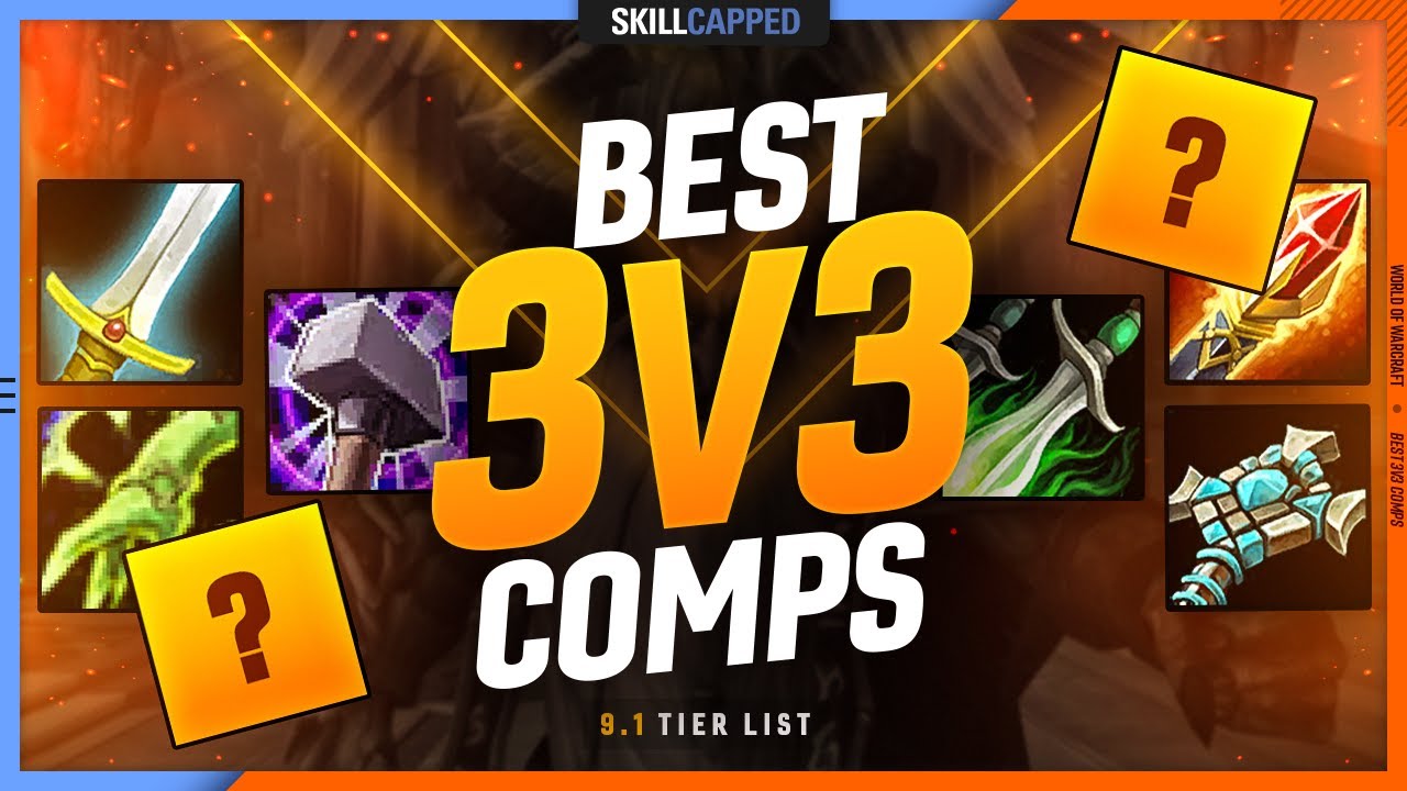 BEST 3v3 COMPS TIER LIST - Shadowlands 9.1 PvP Guide - World of ...