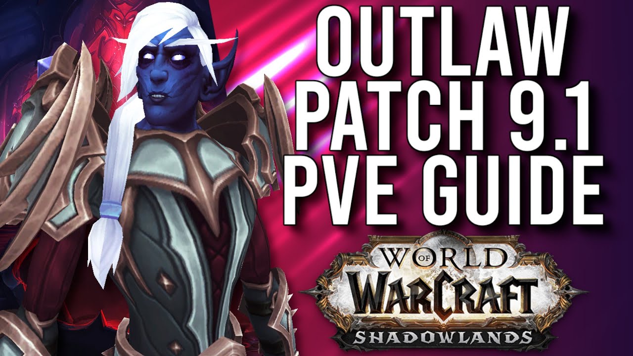 NEW Updated Outlaw Rogue 9.1 PvE Guide For Raiding/Mythic+ In Shadowlands! - WoW: Shadowlands 9. ...