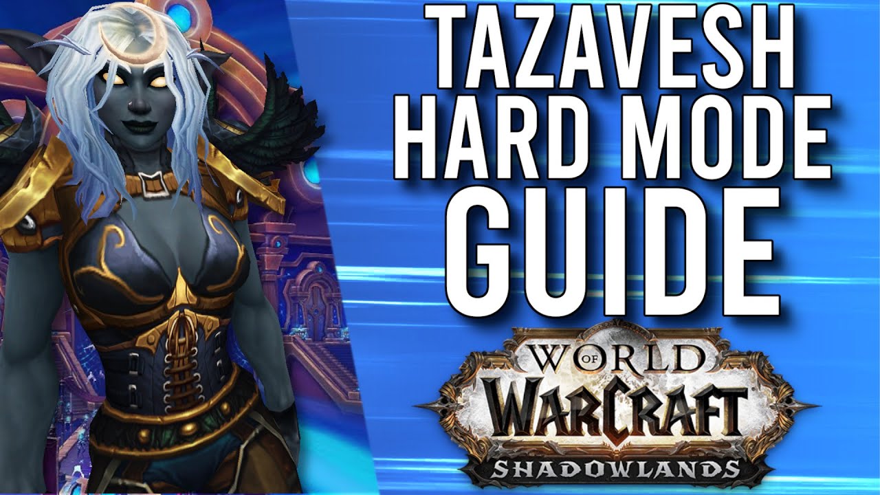 Quick Tazavesh HARD MODE Dungeon Guide For Patch 9.1 Shadowlands! - WoW ...