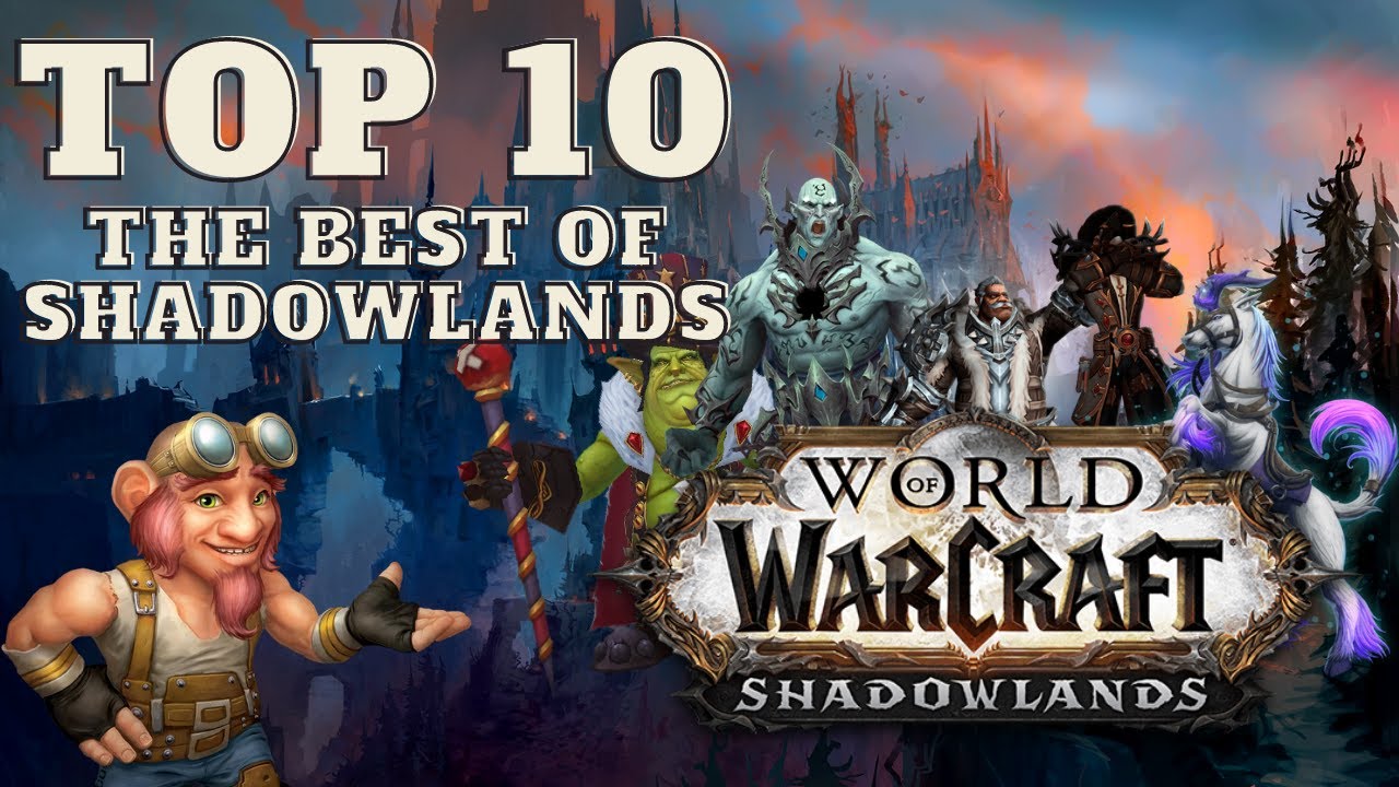 TOP 10 things to do in World of Warcraft Shadowlands - patch 9.1 ...