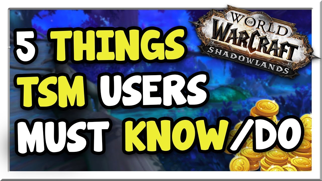 5 Things ALL TSM Users Should Know/Do! Patch 9.1.5 | Shadowlands | WoW ...