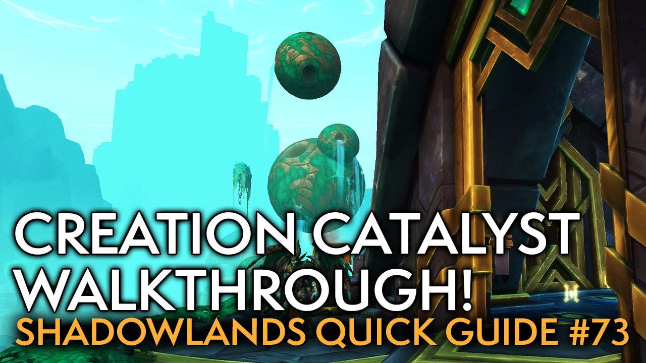 Creation Catalyst! Your Weekly Shadowlands Guide #73 - World of ...