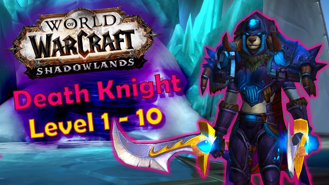 Death Knight Starting Experience Level 1 - 10 (WoW Shadowlands) - World ...