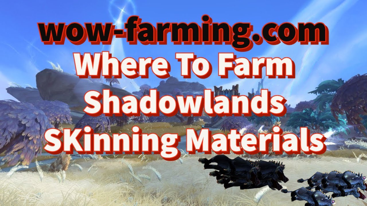 Where To Farm Shadowlands Skinning Materials WoW Shadowlands Gold ...