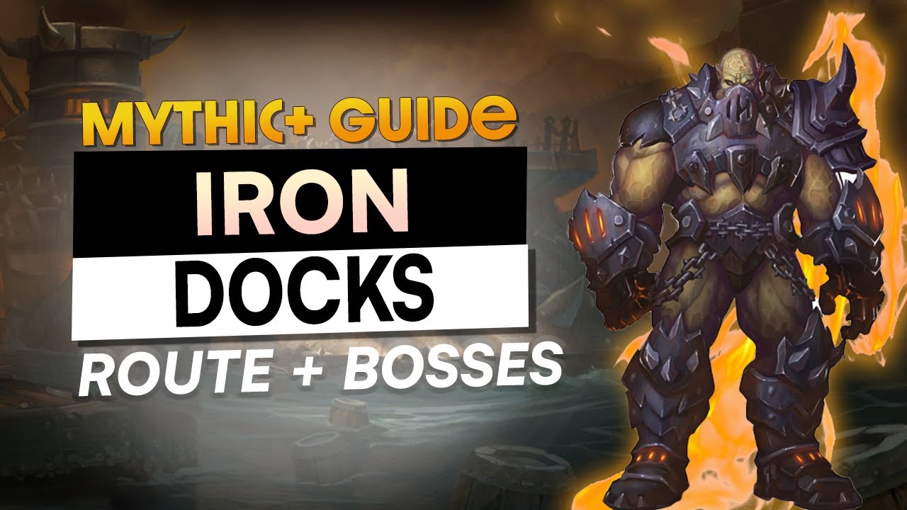 IRON DOCKS Mythic+ Refresher Guide - Season 4 WoW Shadowlands | Route ...