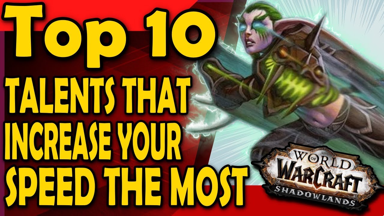 Top 10 Talents That Increase Your Movement Speed The Most (Shadowlands ...