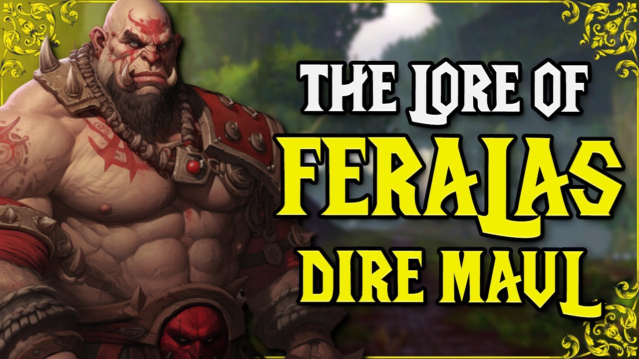 The Lore: Feralas & Dire Maul (World of Warcraft Lore) - World of ...
