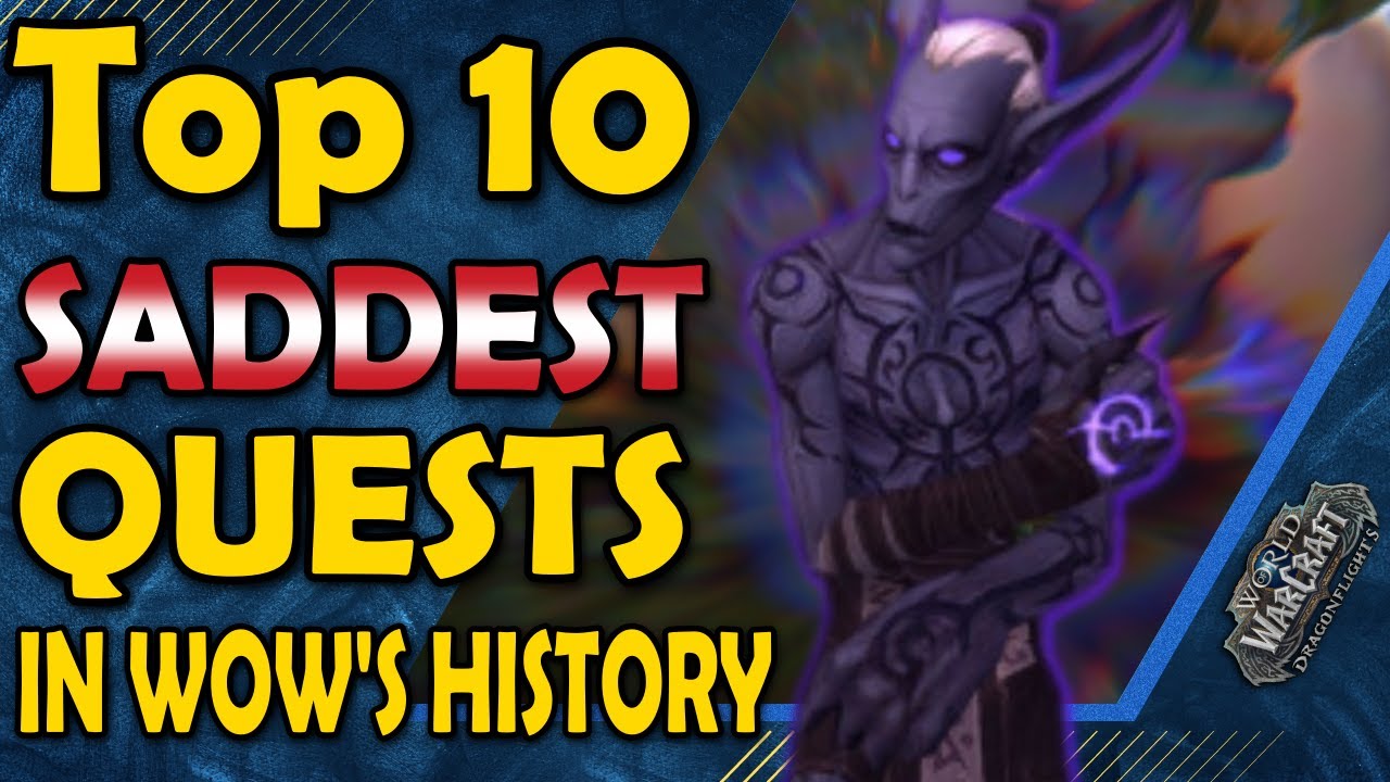 Top 10 Saddest Quests in World of Warcraft's History - World of Warcraft videos