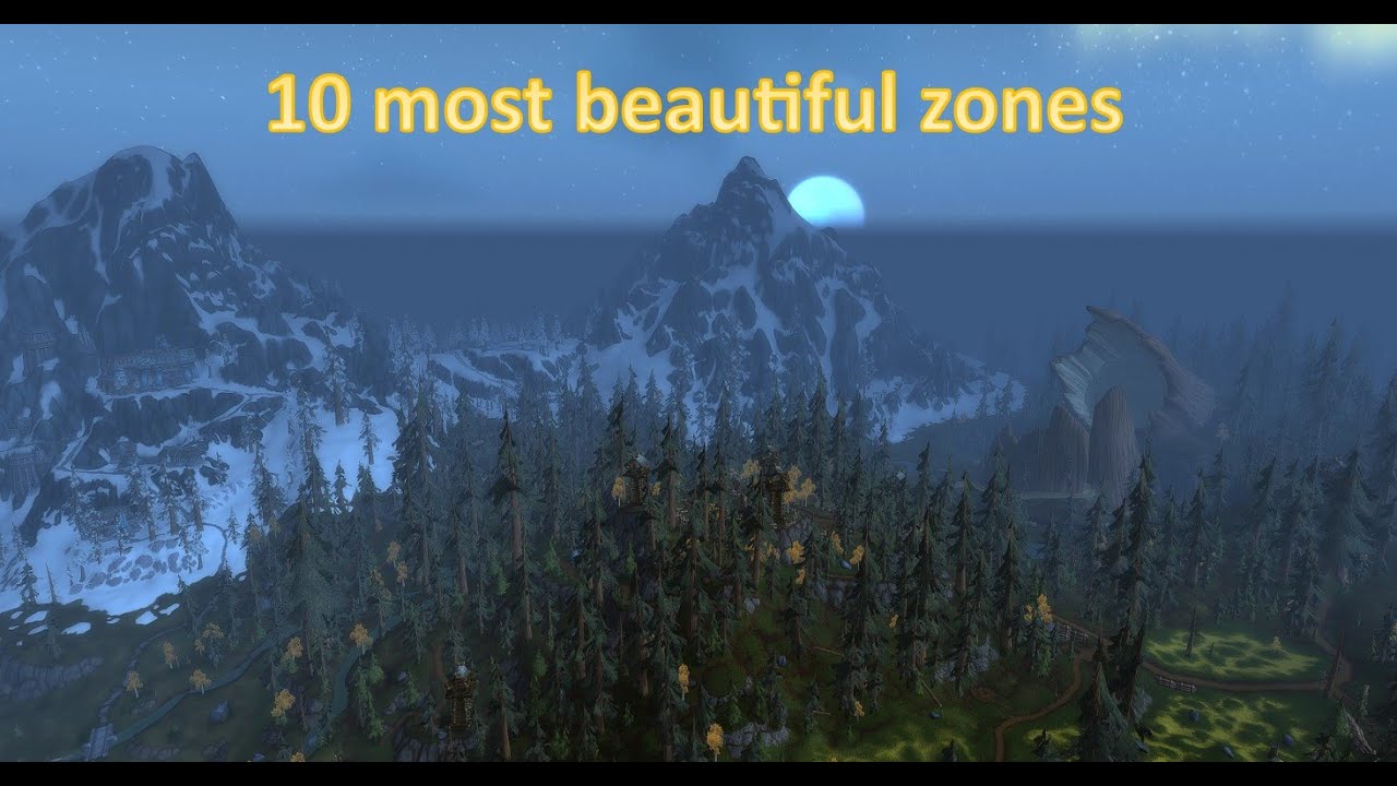 World of Warcraft - Top 10 most beautiful zones - World of Warcraft videos