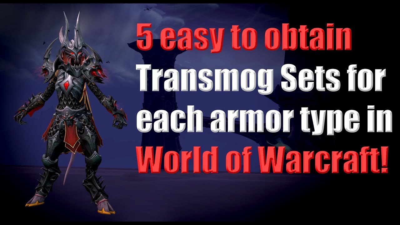 5 easy to obtain Transmog Sets for each armor type in World of Warcraft ...
