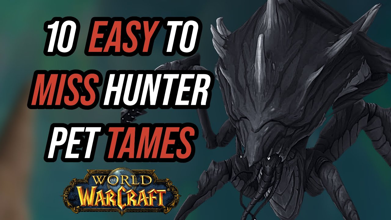 10 EASY To Miss Hunter Pet Tames | 11.0.7 | World of Warcraft | The War ...