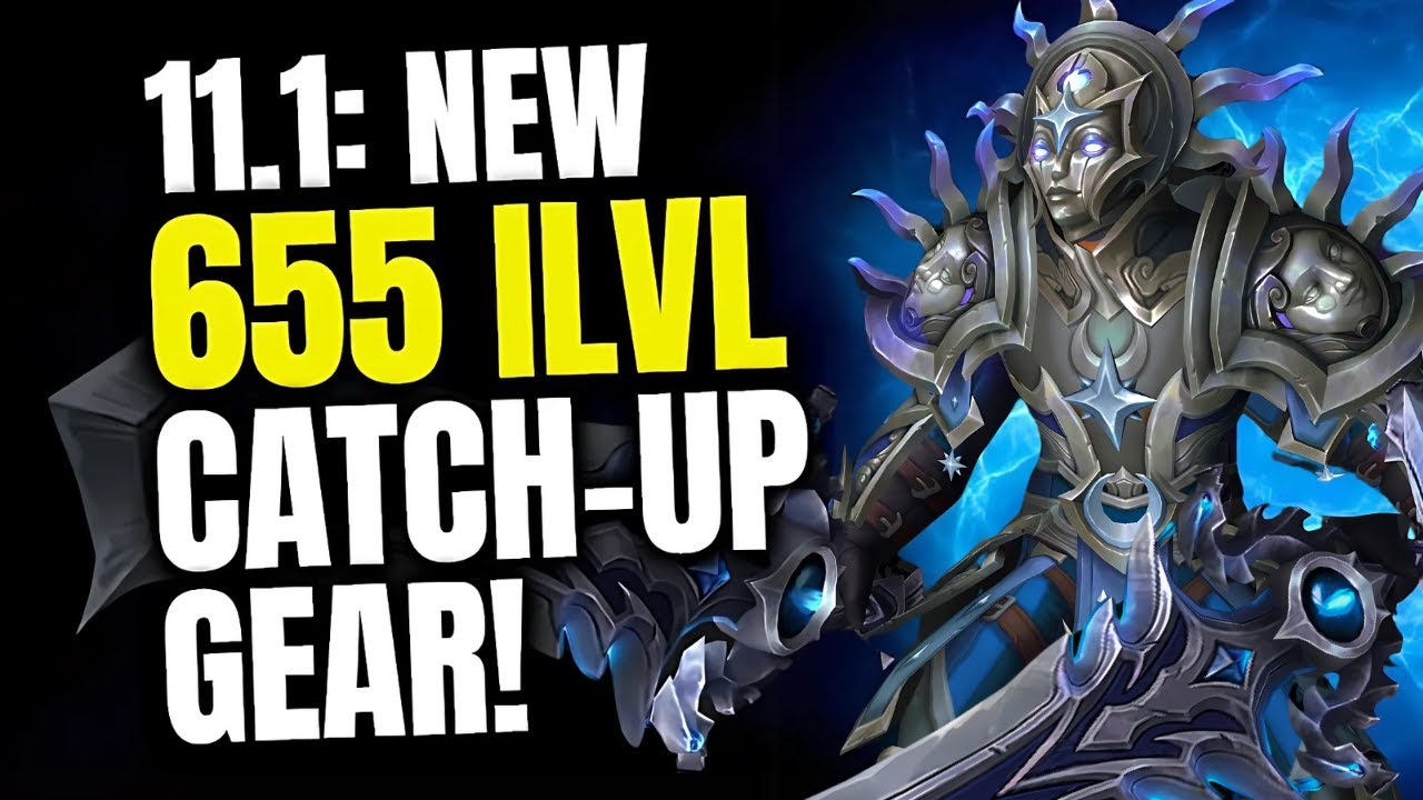 Get New 623-655 Ilvl Catch-Up Gear In Patch 11.1! WoW The War Within ...