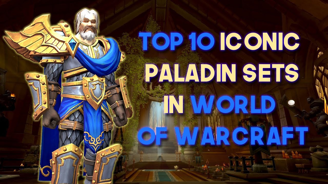 Top 10 Iconic Paladin Sets in World of Warcraft - World of Warcraft videos Top 10 Iconic Paladin Sets in World of Warcraft - World of Warcraft videos